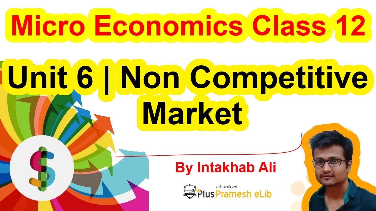 Non Competitive Market | Chapter 6 Micro Economics Class 12th | New ...
