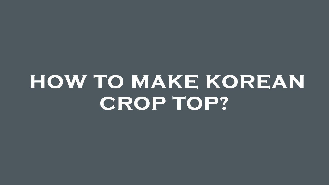How to make korean crop top? - YouTube