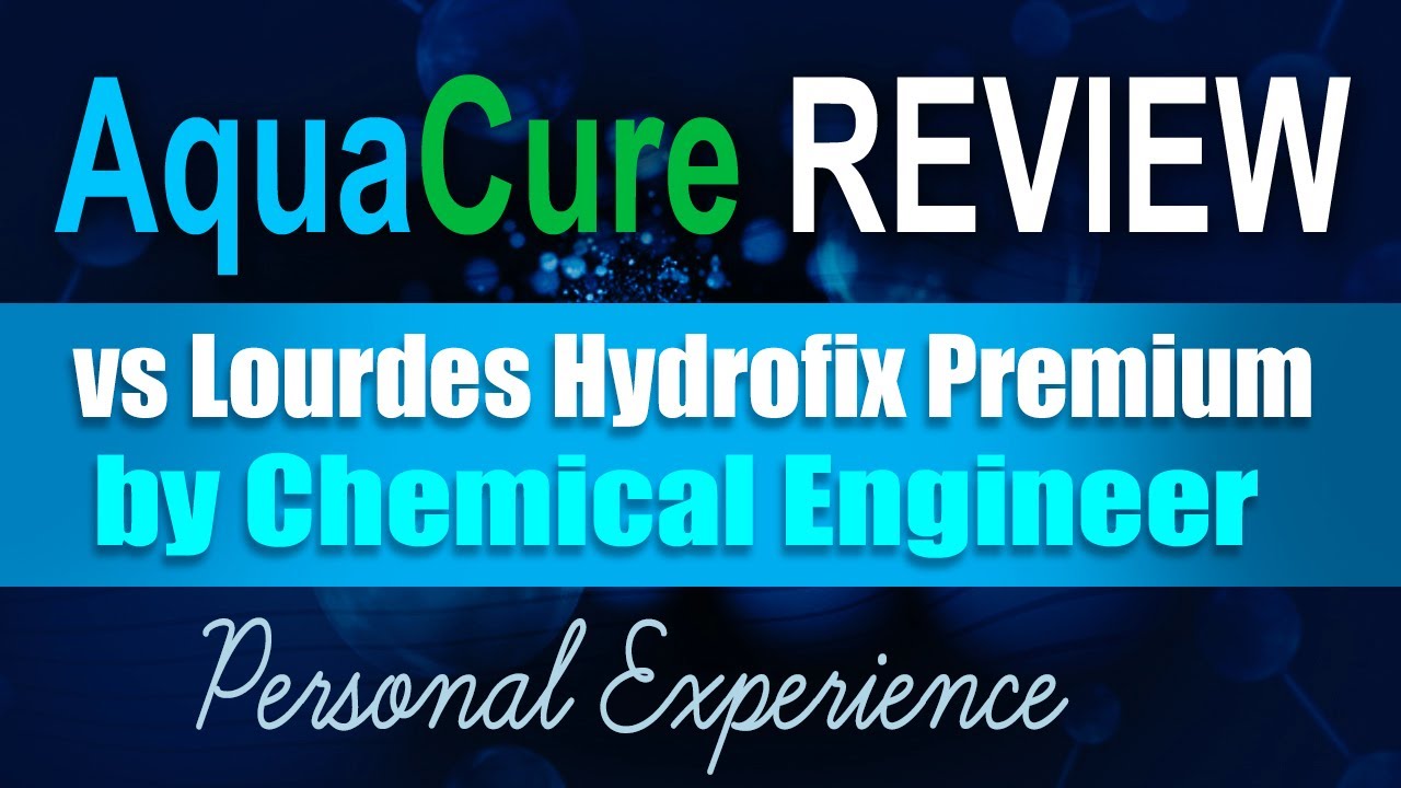 AQUACURE vs LOURDES HYDROFIX PREMIUM Review!! - Chemical Engineer's ...