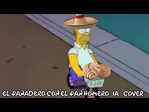 el panadero con el pan homero Simpson (IA) cover - YouTube