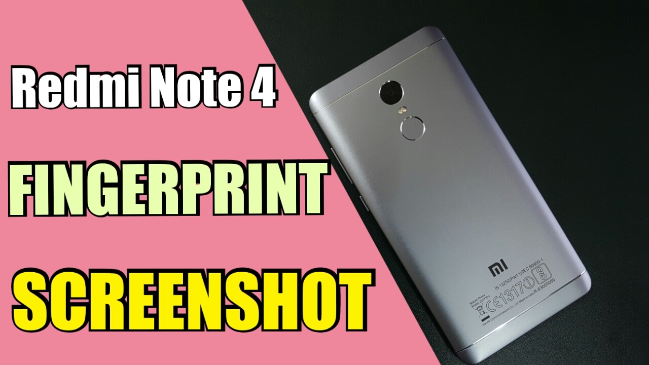 Redmi Note 4 - How To Take Screen Shot & Install Fingerprint | Easy ...