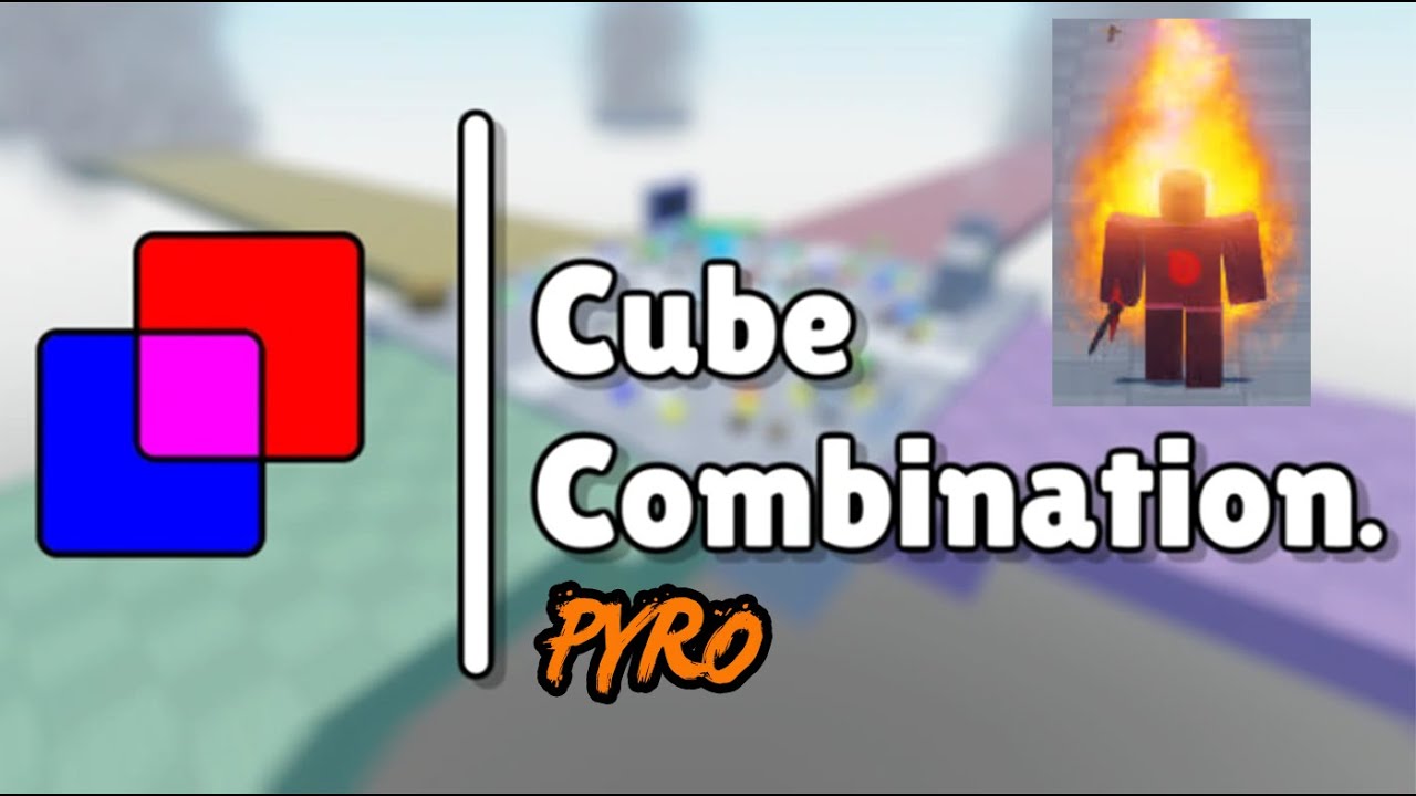 Cube Combination | Fighting PYRO - YouTube
