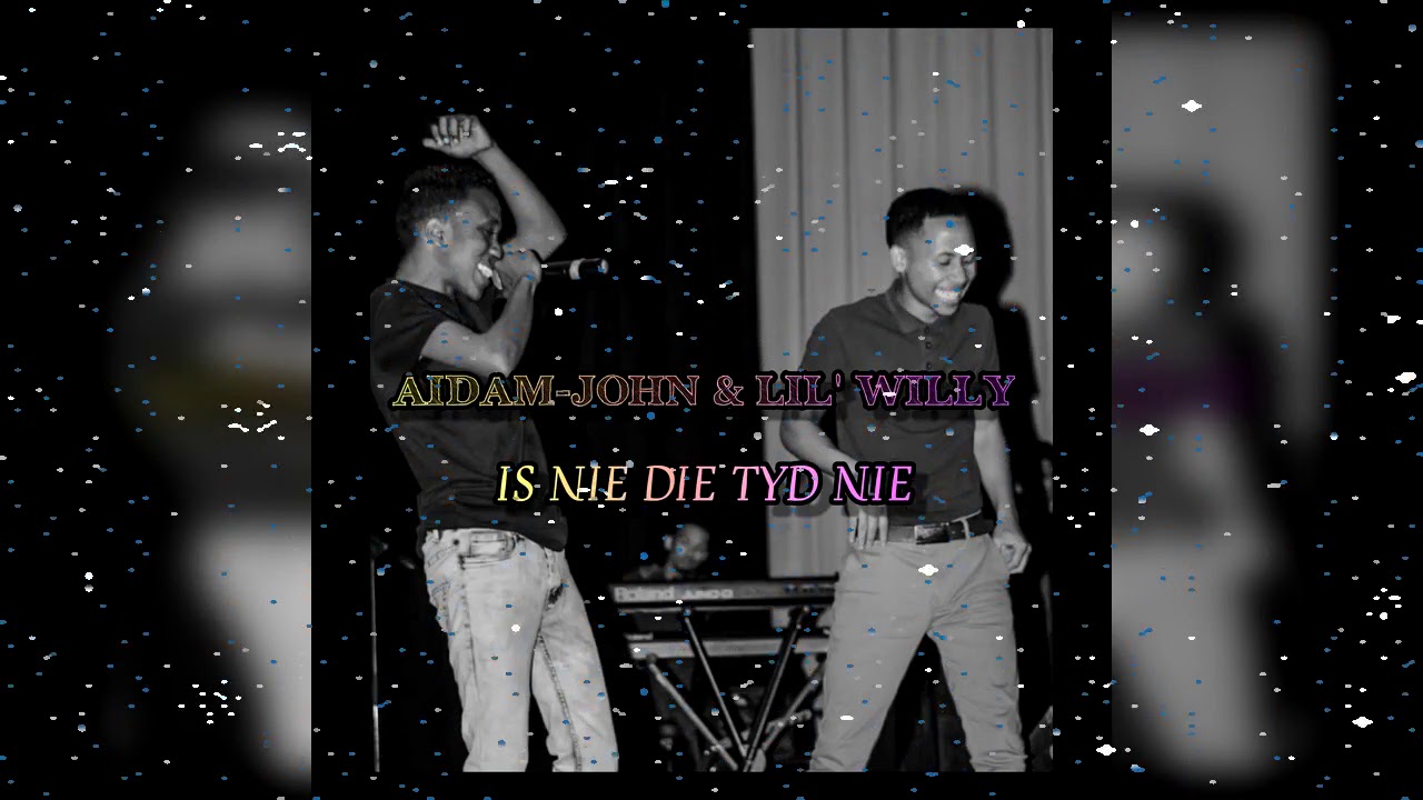 Aidam John & Lil' Willy - Is Nie Die Tyd Nie (Official Audio) - YouTube