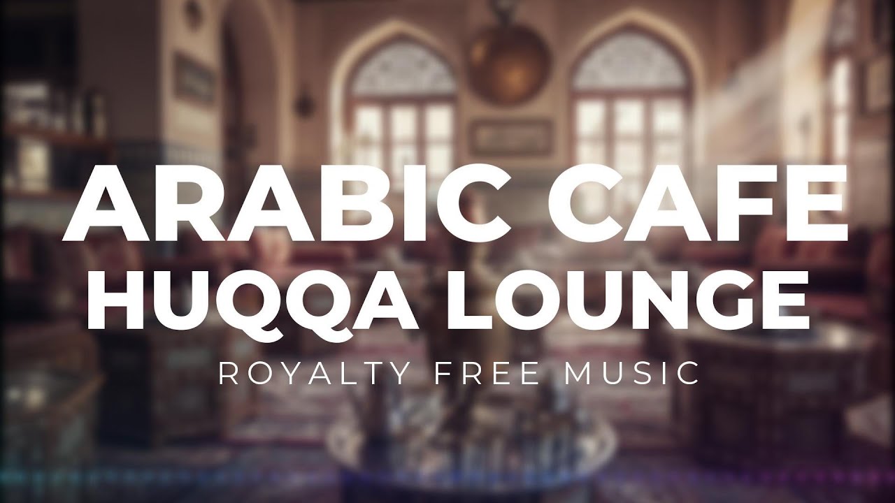 ARABIC Cafe & Huqqa Lounge 1 Hour Royalty Free Background Music - YouTube