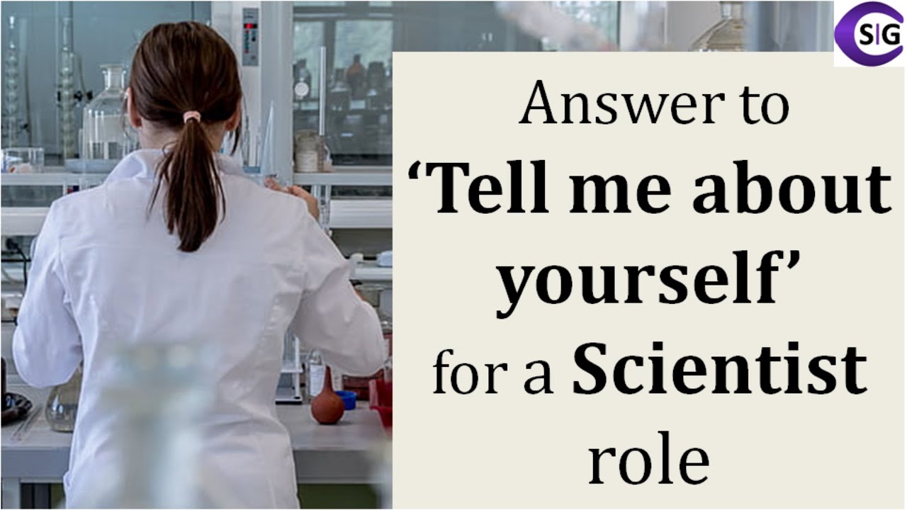 'Tell ME about YOURSELF' answer - Research SCIENTIST role for Ph.Ds ...