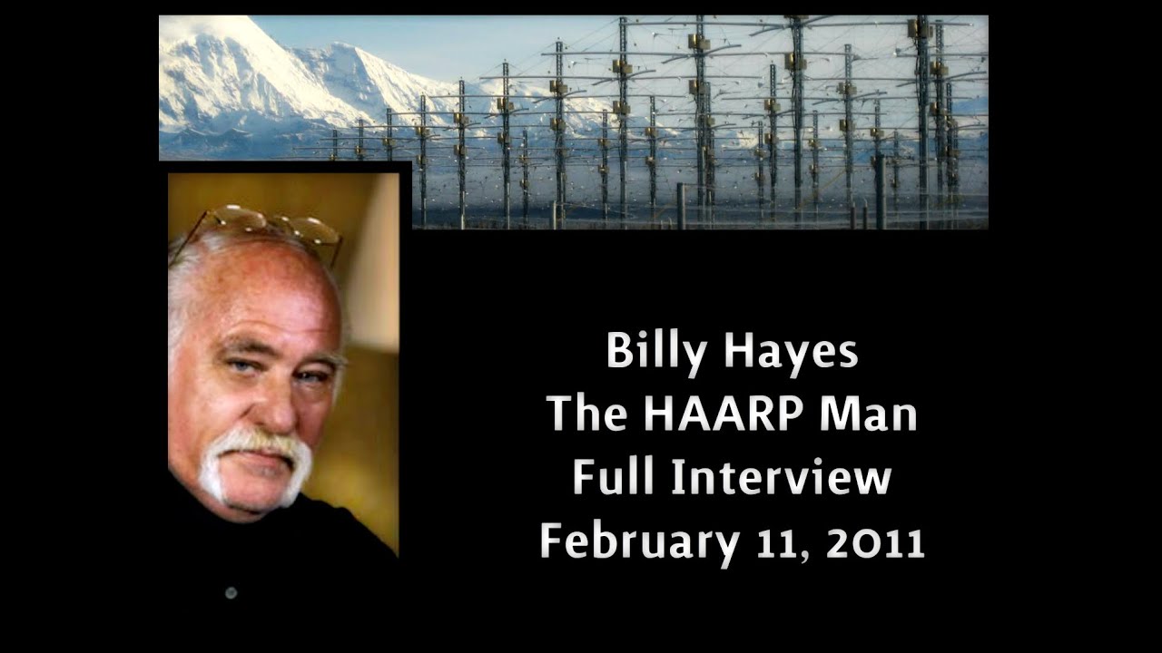 Billy Hayes The HAARP Man ~ Full Interview - YouTube
