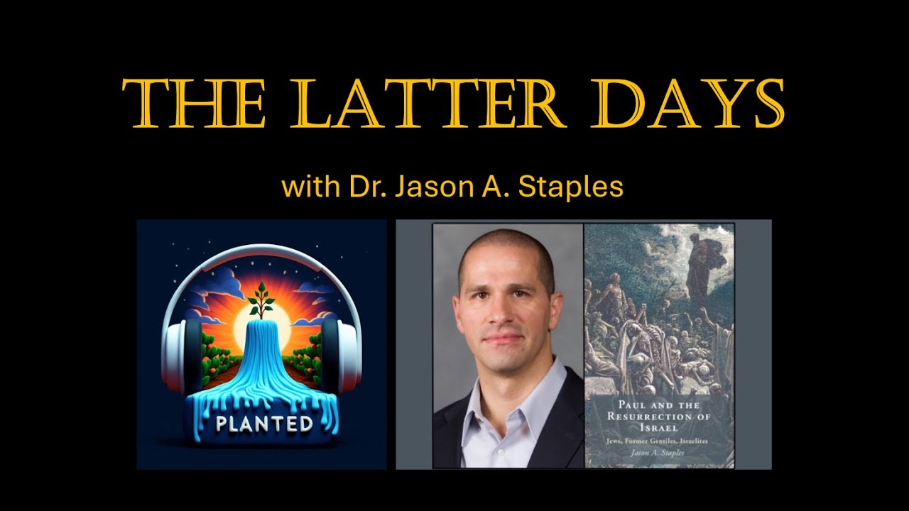 Dr Jason Staples - "The Latter Days" on the Planted podcast - YouTube