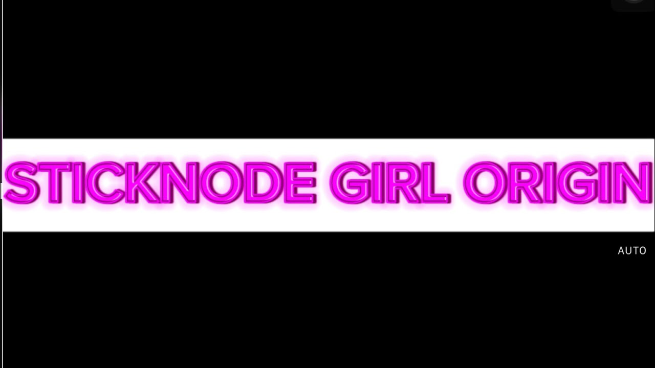 STICKNODE GIRL ORIGIN PART 1 - YouTube