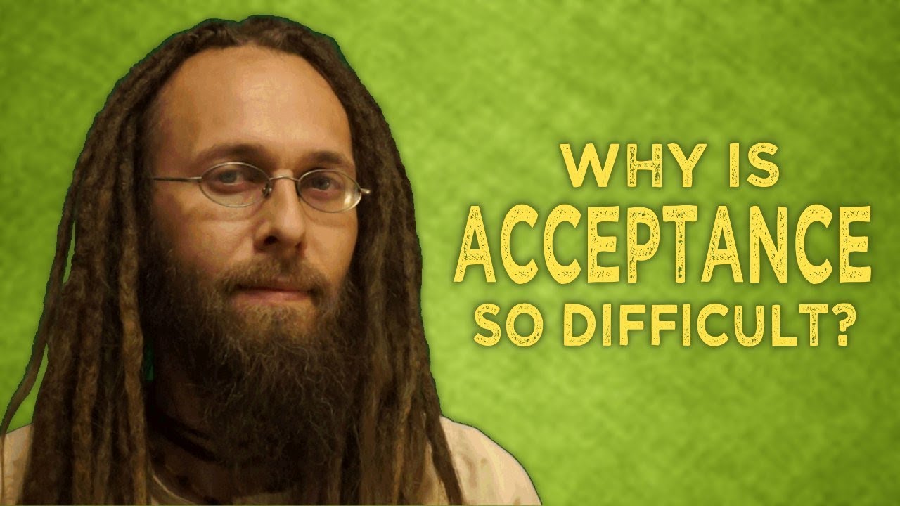 Why Is ACCEPTANCE so DIFFICULT? - YouTube