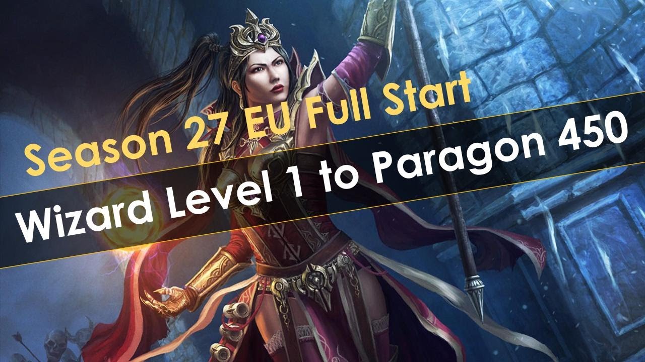 Wizard Full EU Start Level 1 to Paragon 450 - Diablo 3 Season 27 SSF ...