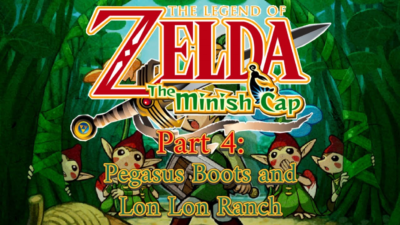 The Legend of Zelda: The Minish Cap ~ Part 4: Pegasus Boots and Lon Lon ...