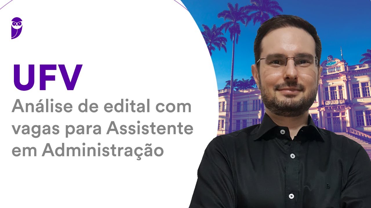 UFV: Análise de edital com vagas para Assistente em Administração - YouTube