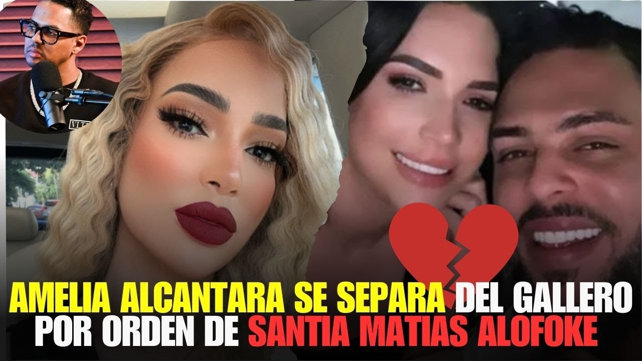 AMELIA ALCANTARA SE SEPARA DEL GALLERO POR ORDEN DE SANTIAGO MATIAS ...