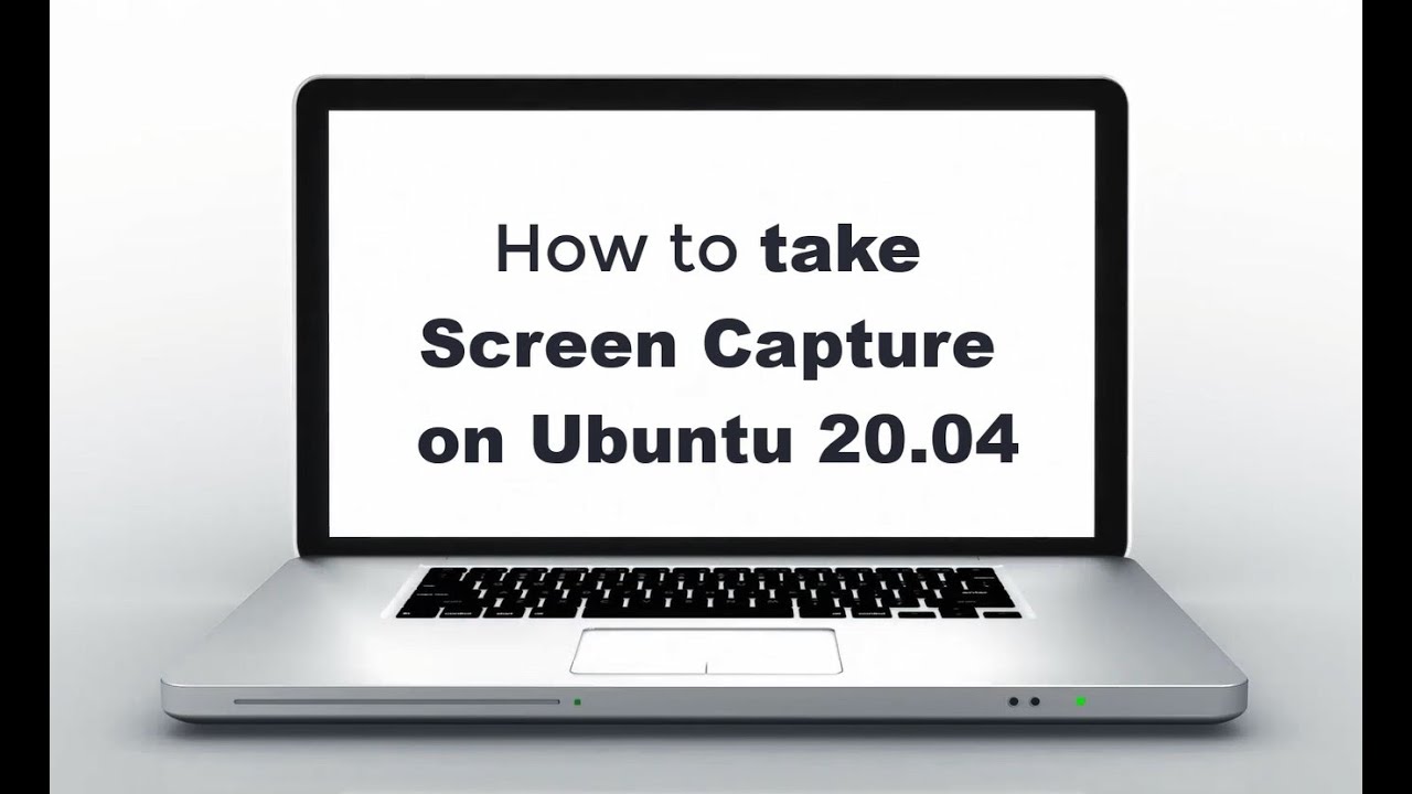 How to take Screen Capture on Ubuntu 20 04 - YouTube