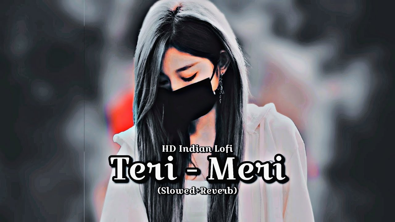 Teri😢Meri Prem💔Kahani - Slowed Reverb - HD Indian Lofi - YouTube