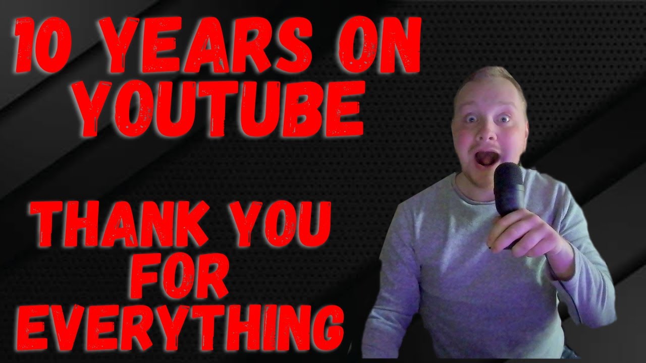 10 Years On Youtube, (Thank You All) - YouTube