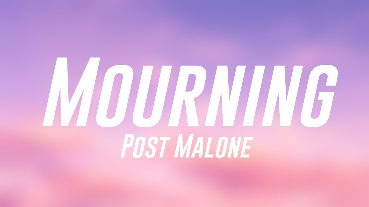 Mourning - Post Malone (Lyrics) ☄ - YouTube