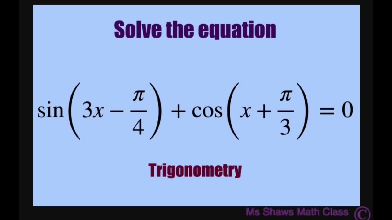 Solve Equation Sin 3x Pi 4 Cos x pi 3 0 And State General Solve Equation Sin 3x Pi 4 Cos x pi 3 0 And State General