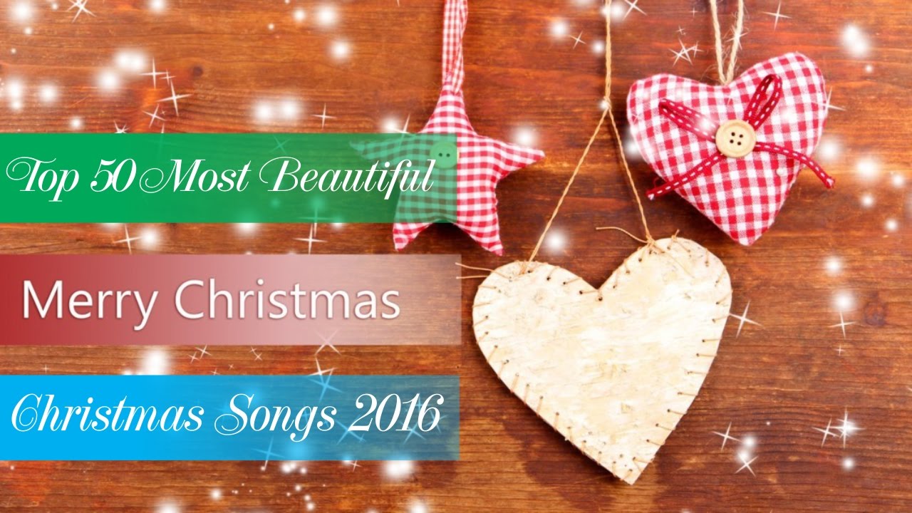 Top 50 Most Beautiful Christmas Songs 2017 YouTube top-50-most-beautiful-christmas-songs-2017-youtube