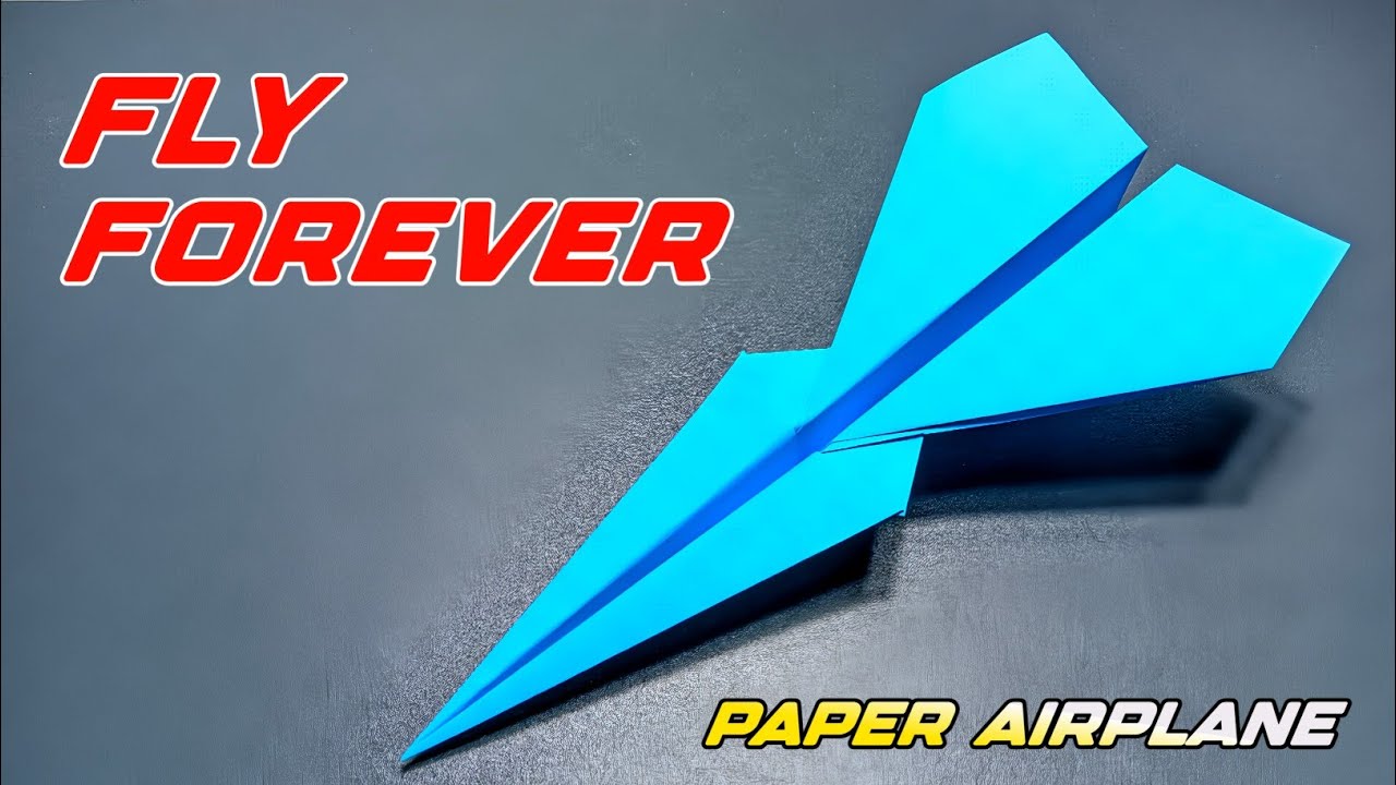 How To Make A Paper Airplane That Flies Forever