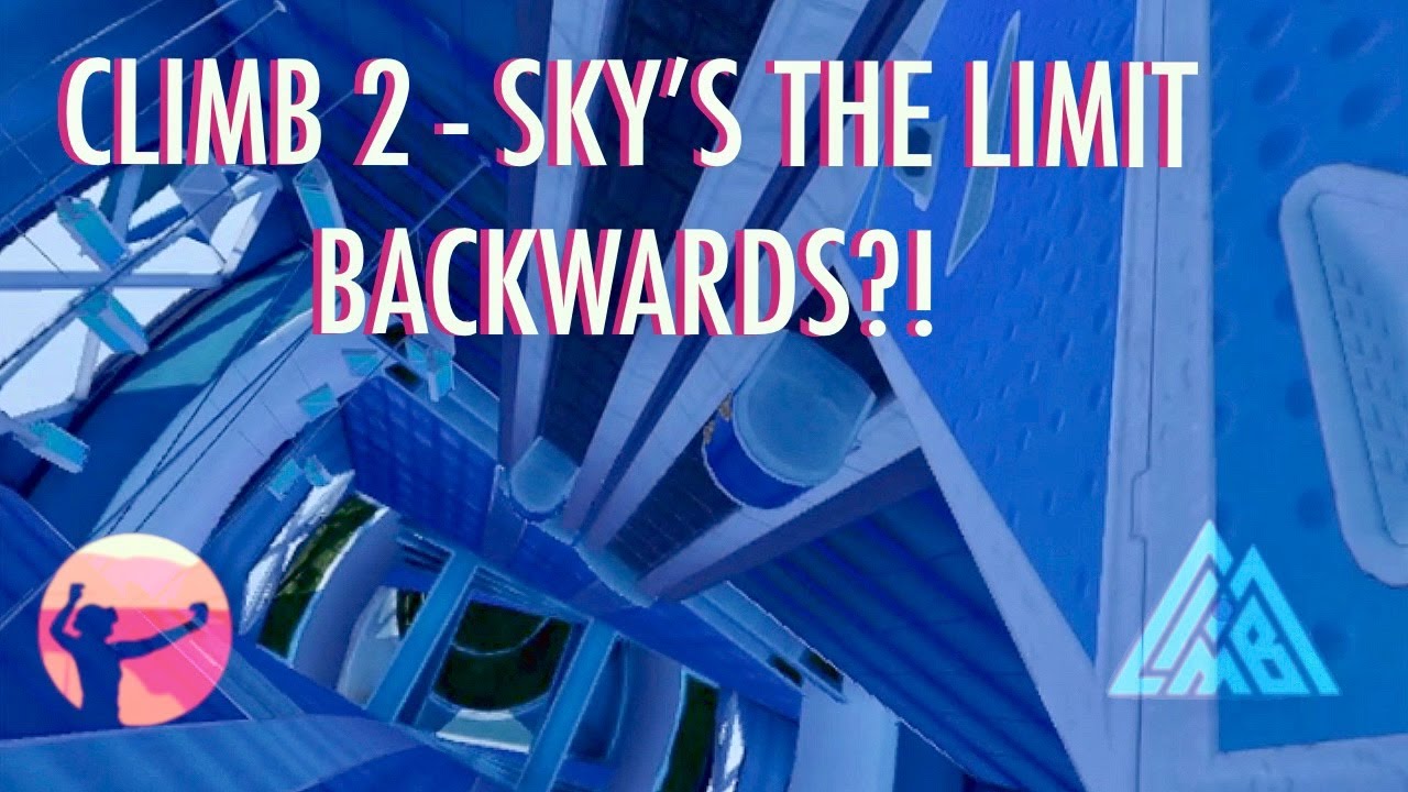 The Climb 2 VR - Sky's the Limit Backwards?! Virtual reality climbing ...