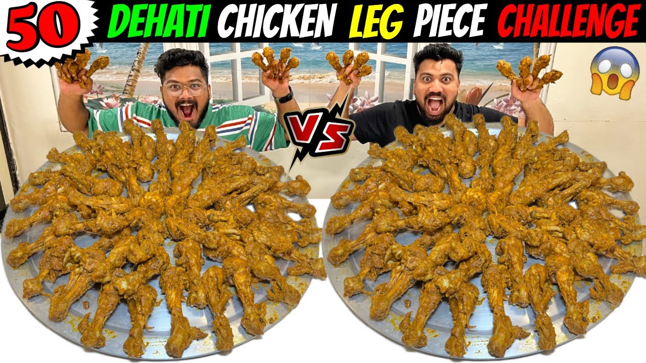 50 DEHATI CHICKEN LEG PIECE EATING CHALLENGE😱 CHEFS Vs FOOD CHALLENGERS ...