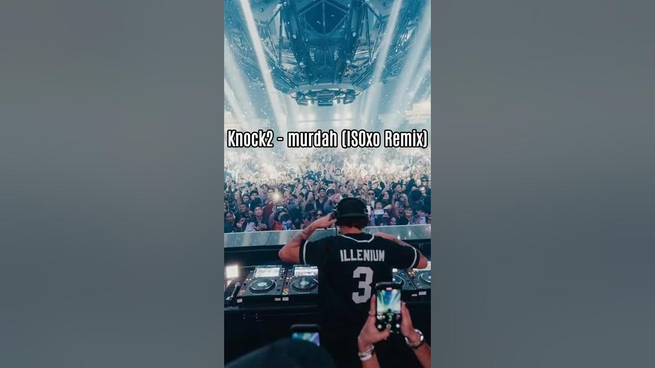 Knock2 - murdah (ISOxo Remix) #live @ Zouk Nightclub #ILLENIUM #masterpiece #remix - YouTube
