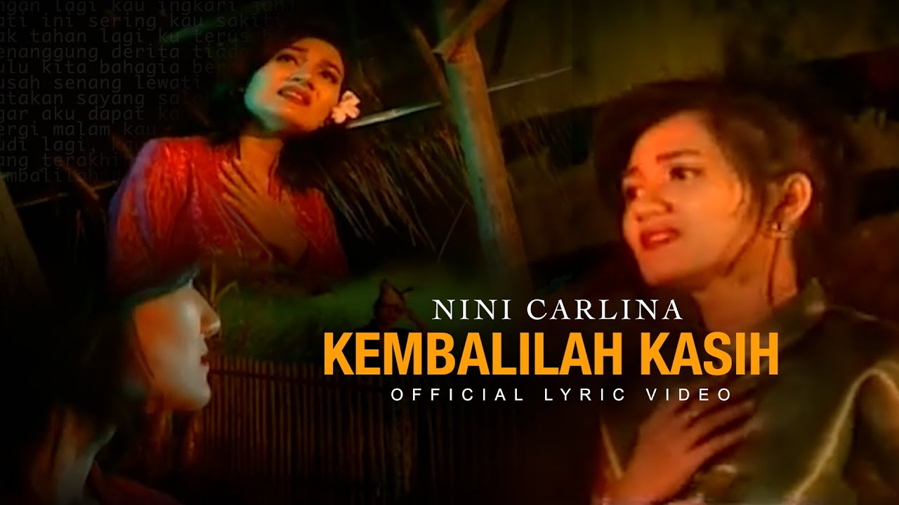KEMBALILAH KASIH -NINI CARLINA (Official Lyric Video) - YouTube