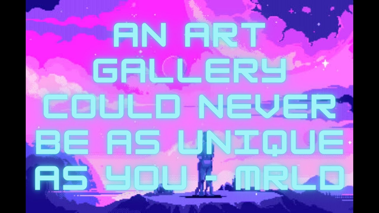 mrld - An Art Gallery Could Never Be As Unique As You 1hr loop - YouTube