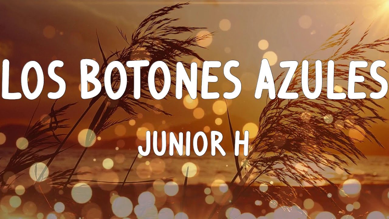 Junior H - Los Botones Azules (Letras/Lyrics) - YouTube