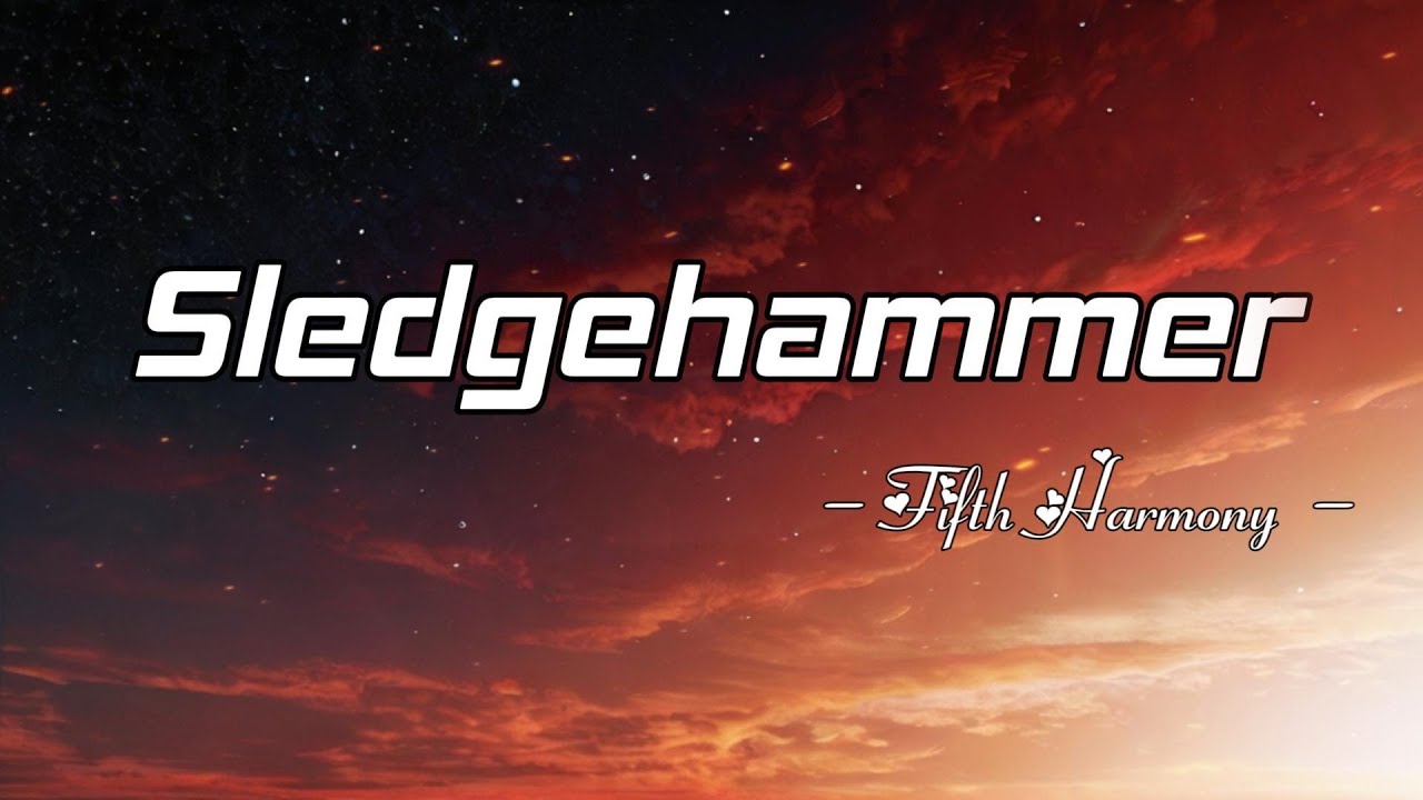 Sledgehammer - Fifth Harmony (Lyrics) 🎵 - YouTube