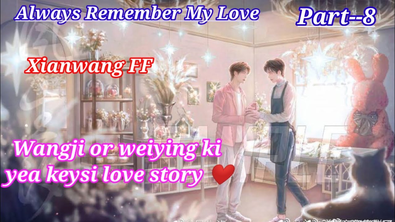 Xianwang FF Always Remember My Love ️ part--8 Xianwang fanfiction hindi ...