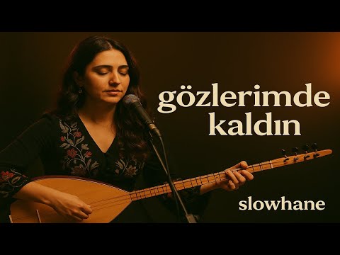 gözlerimde kaldın – slowhane | türkü (official video)