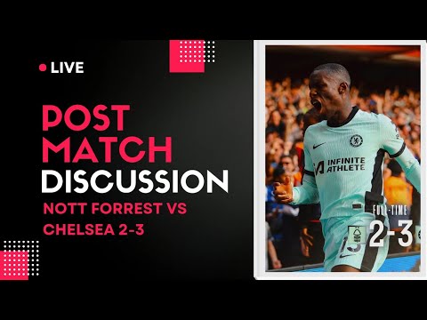 Nott Forrest vs Chelsea (2-3) | Post Match Discussion - YouTube