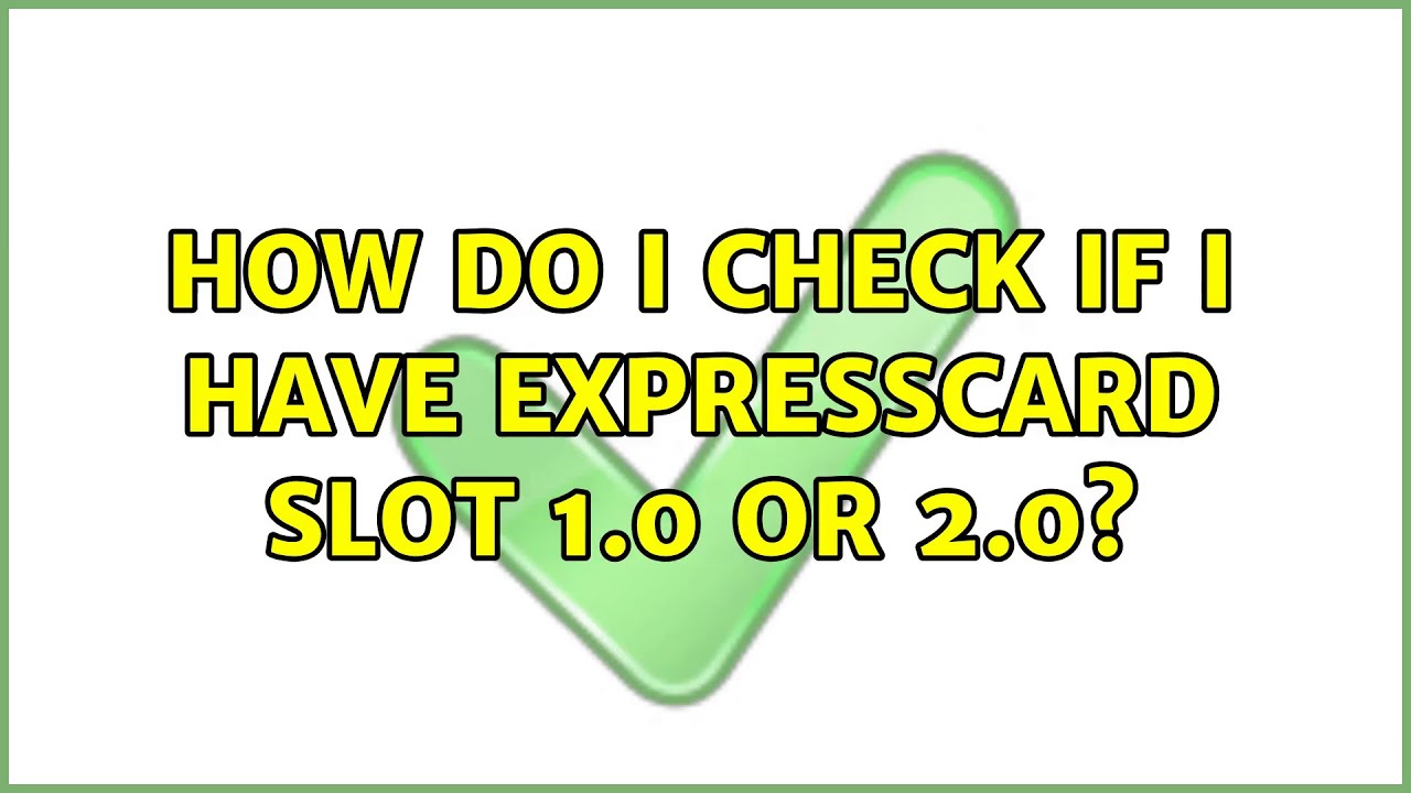 How Do I Check If I Have ExpressCard Slot 1 0 Or 2 0 YouTube how-do-i-check-if-i-have-expresscard-slot-1-0-or-2-0-youtube