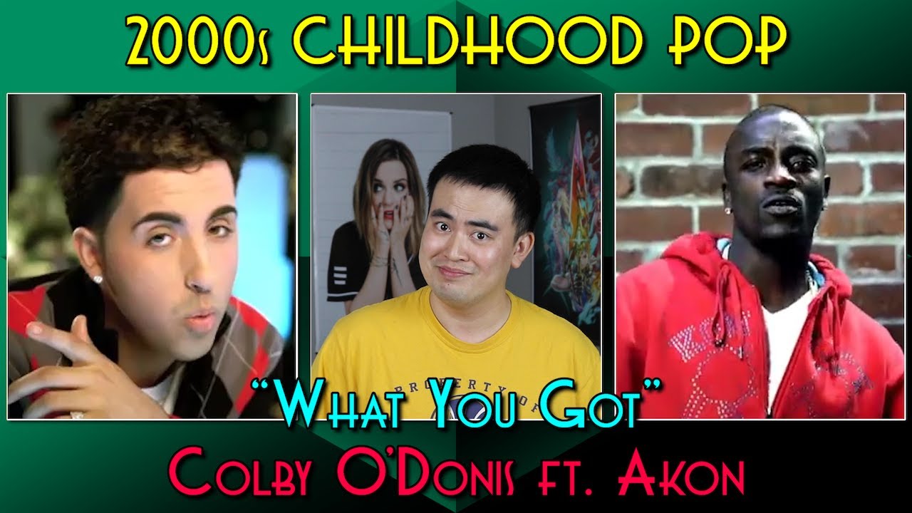 2000s CHILDHOOD POP: "What You Got" by Colby O'Donis ft. Akon (Episode ...