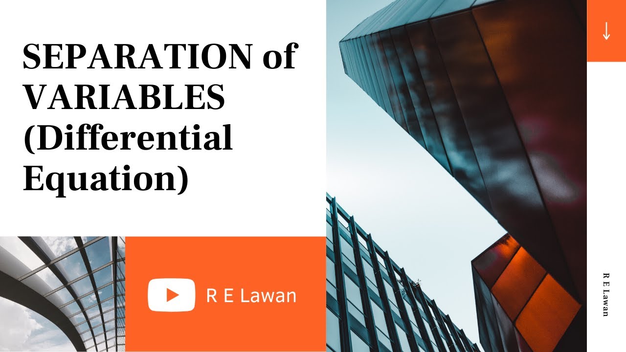 SEPARATION OF VARIABLES ... How? | Differential Equations | R E Lawan ...