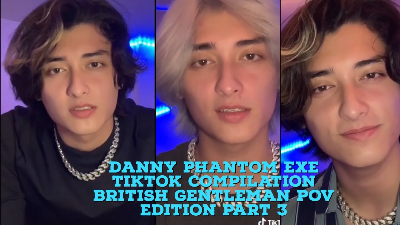 Danny Phantom Exe TikTok Compilation | British Gentleman POV Edition Pt. 3 - YouTube