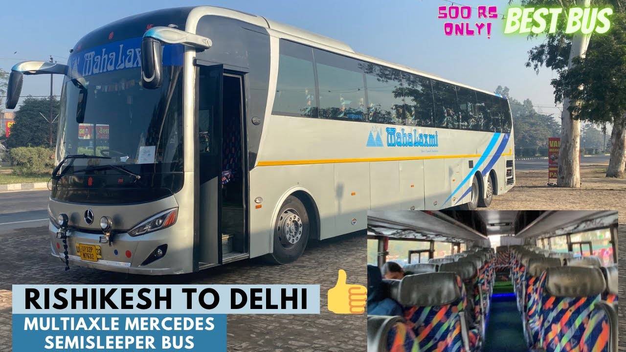 RISHIKESH TO DELHI with Super Delux MERCEDES Multiaxle Semisleeper Bus ...