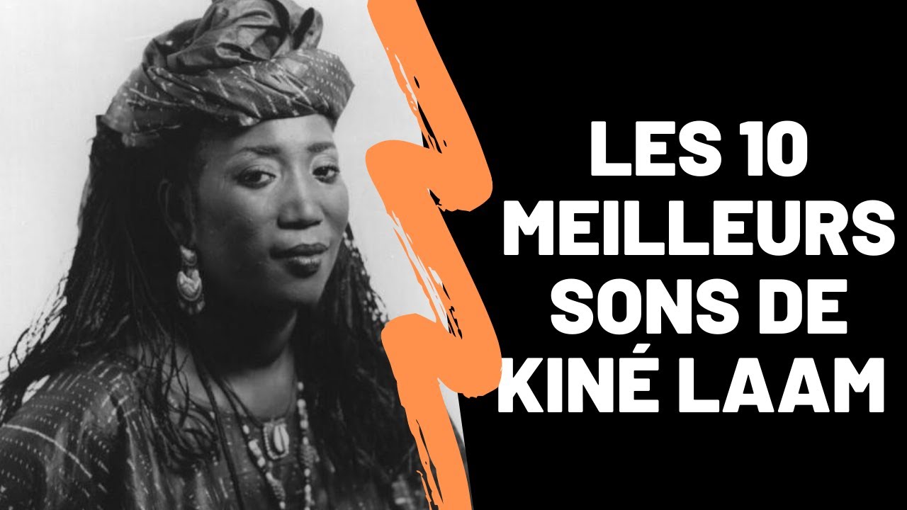 Découvrez les 10 meilleures chansons de Kiné Laam - YouTube