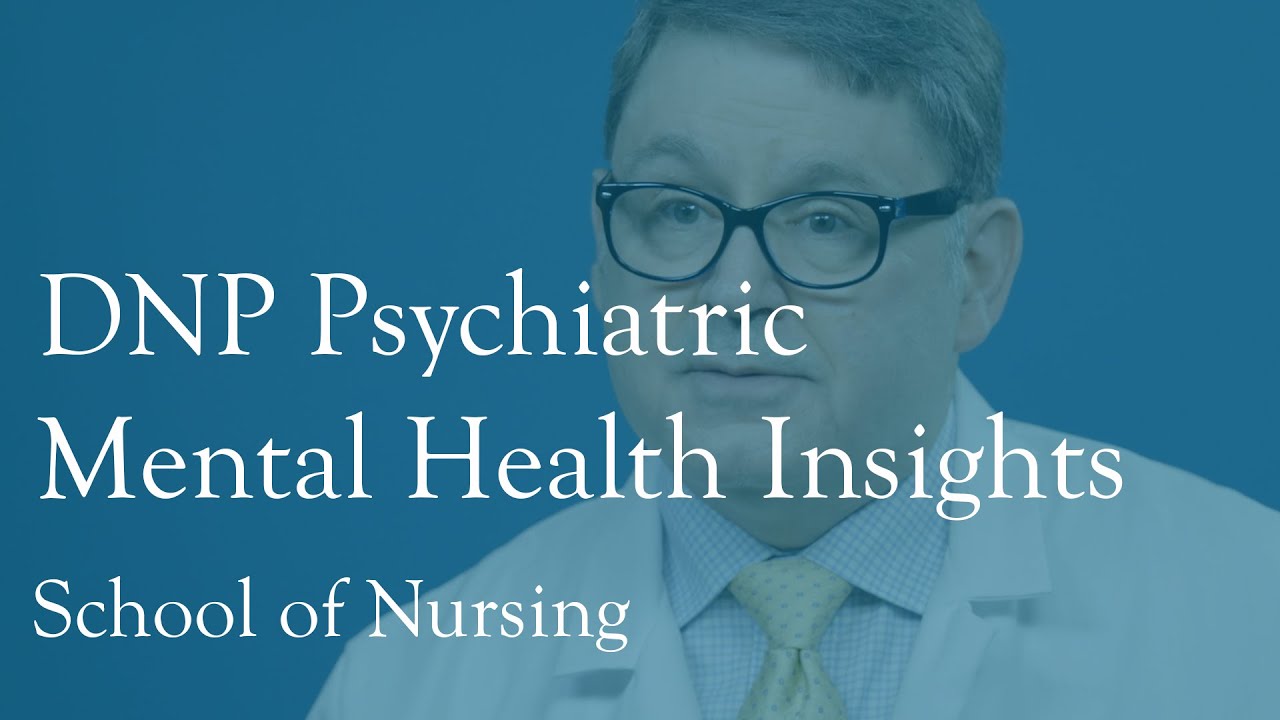 Insights And Advice For Those Considering A DNP Psychiatric Mental ...