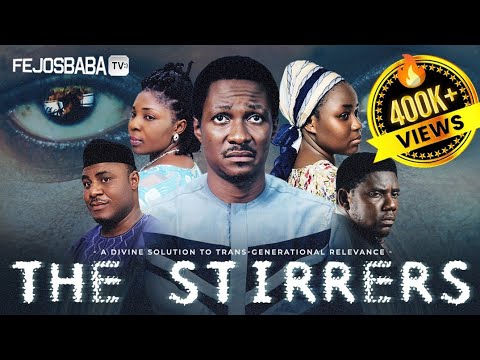 THE STIRRERS || Written & Directed by Femi Adebile || Latest Gospel ...