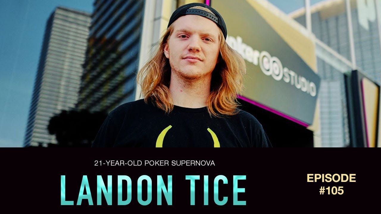 #105 Landon Tice: 21-Year-Old Poker Supernova | Chasing Poker Greatness - YouTube