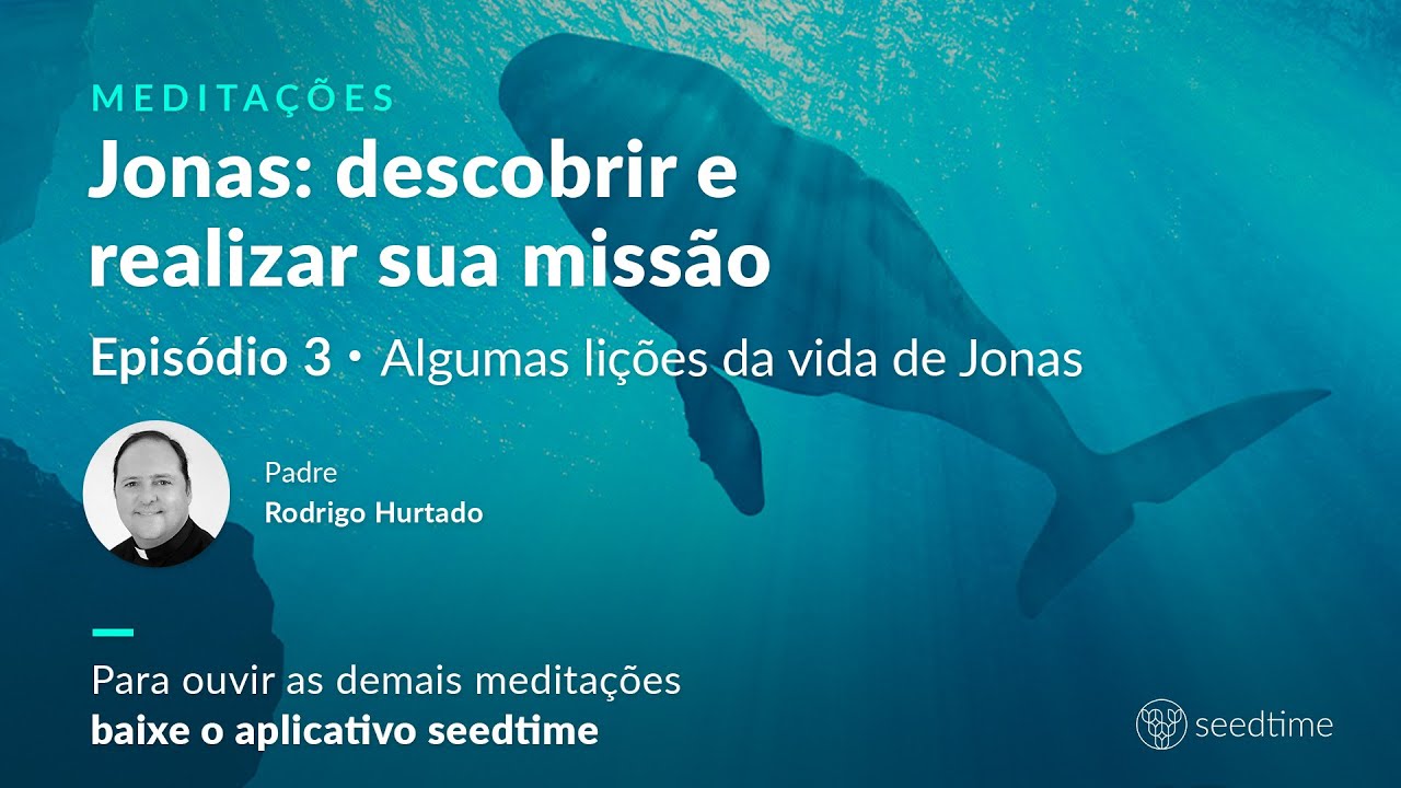 Jonas: descobrir e realizar sua missão. Episódio 03 - Algumas lições da ...