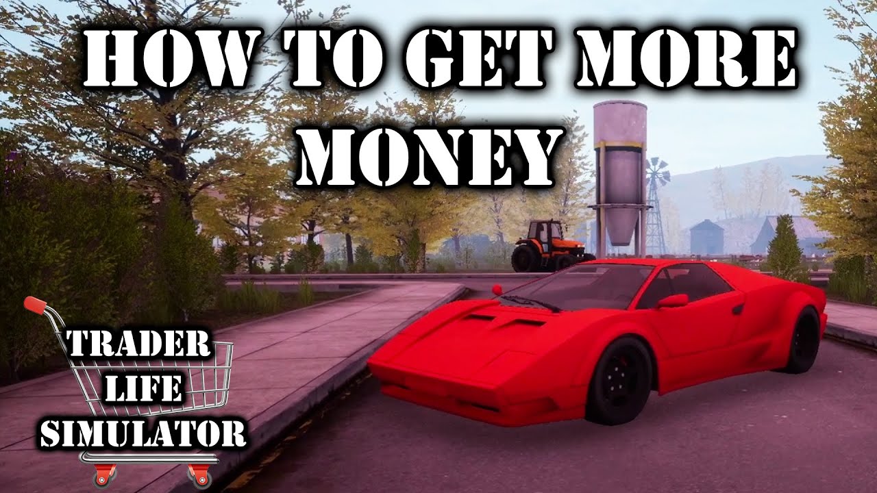 How to Get more MONEY in Trader Life Simulator - YouTube