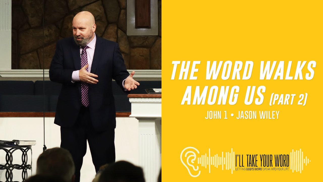 Jason Wiley - The Word Walks Among Us (Part 2) - John 1 - YouTube