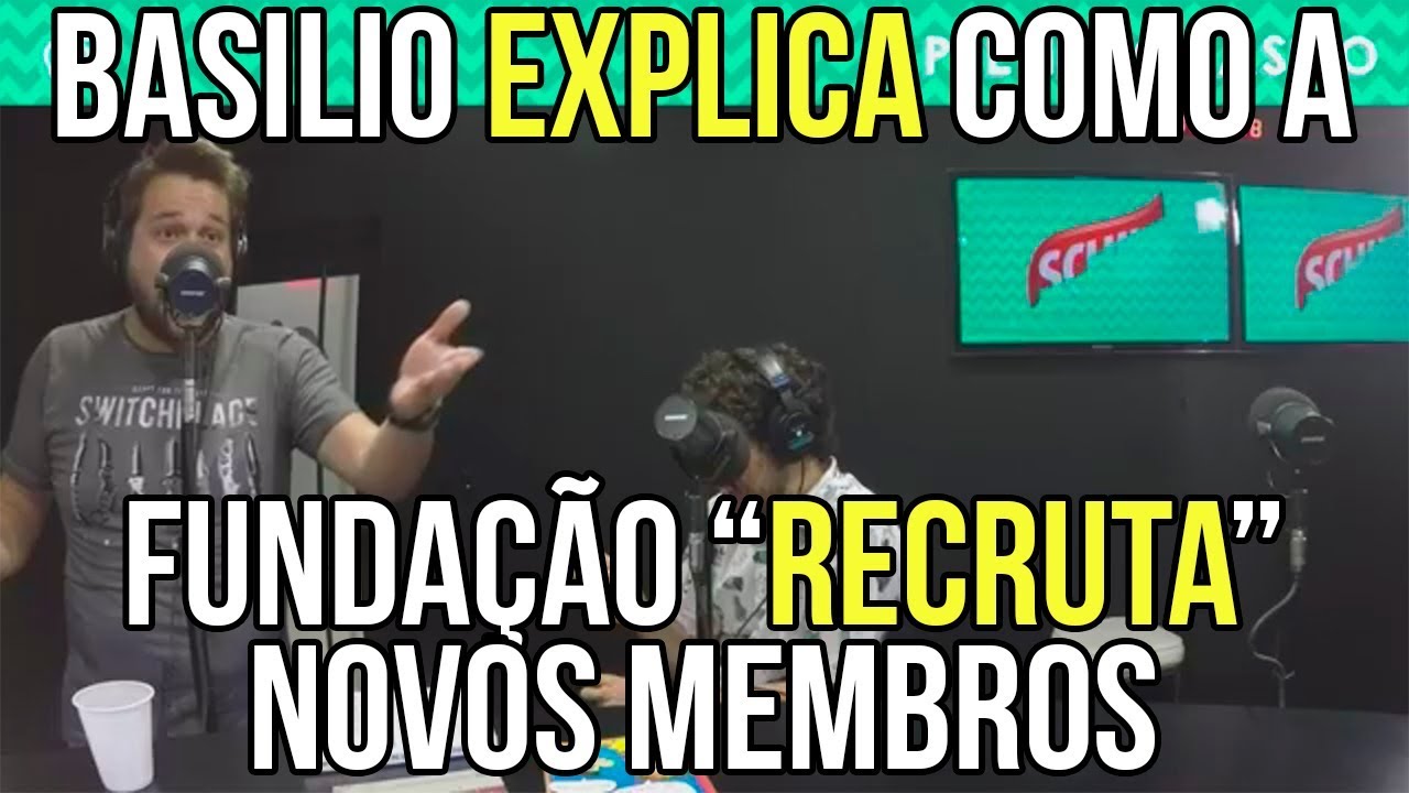 Basilio Explica Como A FundaÇÃO "Recruta" Novos Membros - YouTube