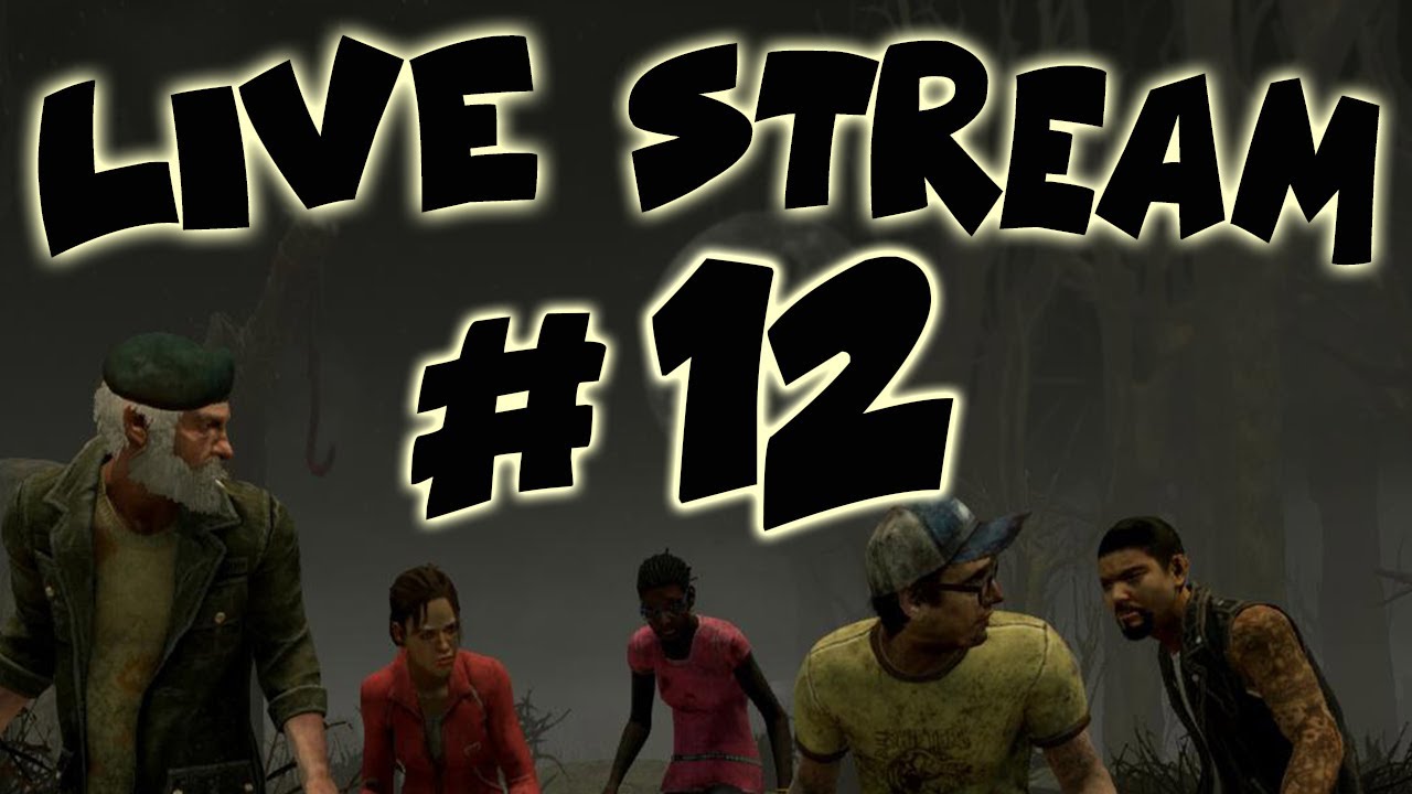 DEAD BY DAYLIGHT LIVE STREAM #12 - YouTube