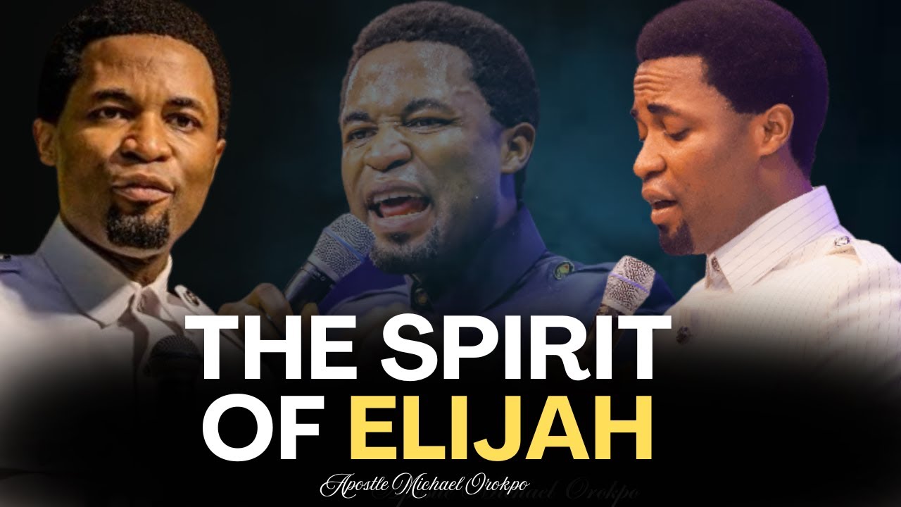 The Spirit of Elijah - Apostle Michael Orokpo - YouTube