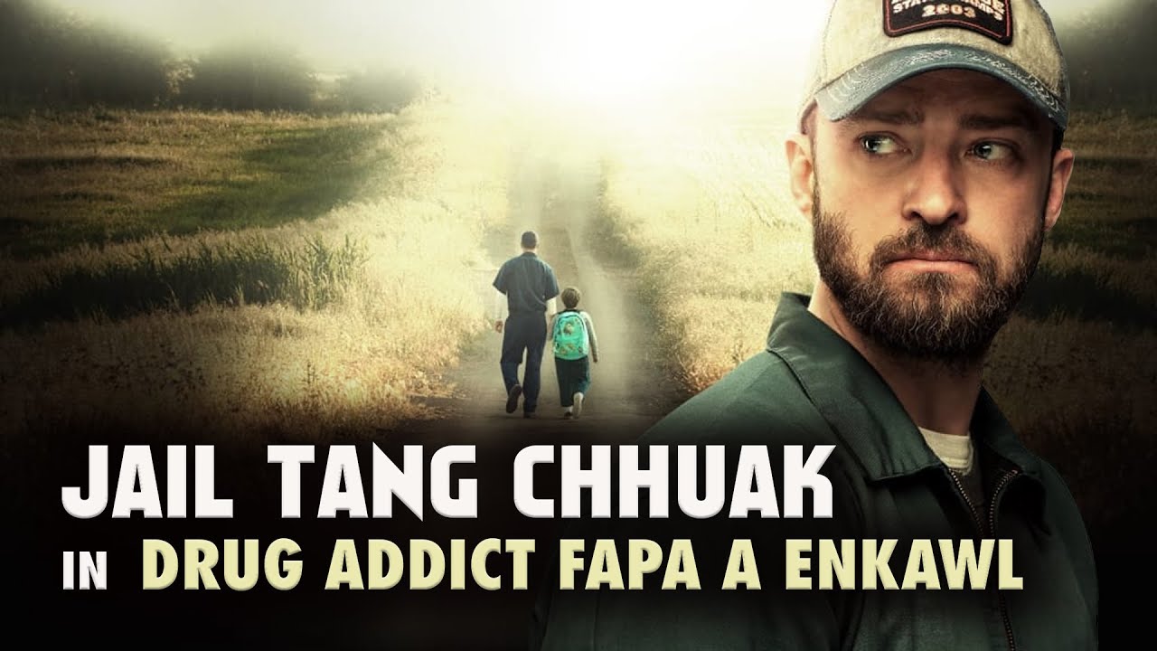 JAIL TANG CHHUAKIN DRUG ADDICT FAPA A ENKAWL || [MOVIE RECAP MIZO ...